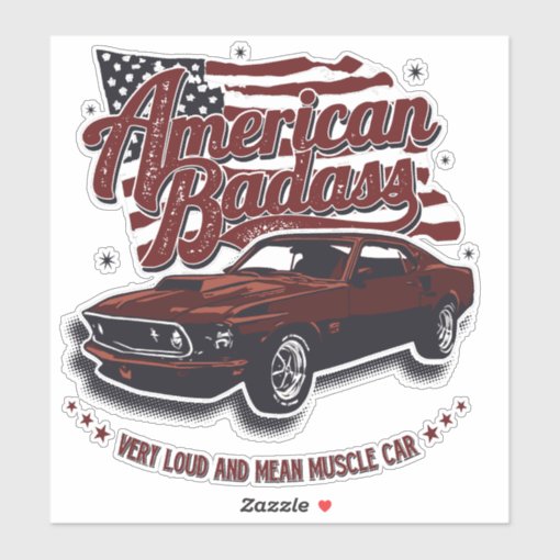 American Badass Very Loud Mean Muscle Car Sticker | Zazzle
