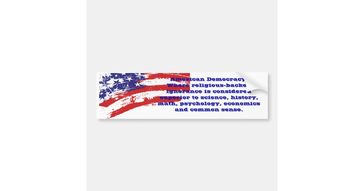 American Democracy sarcastic bumper sticker | Zazzle