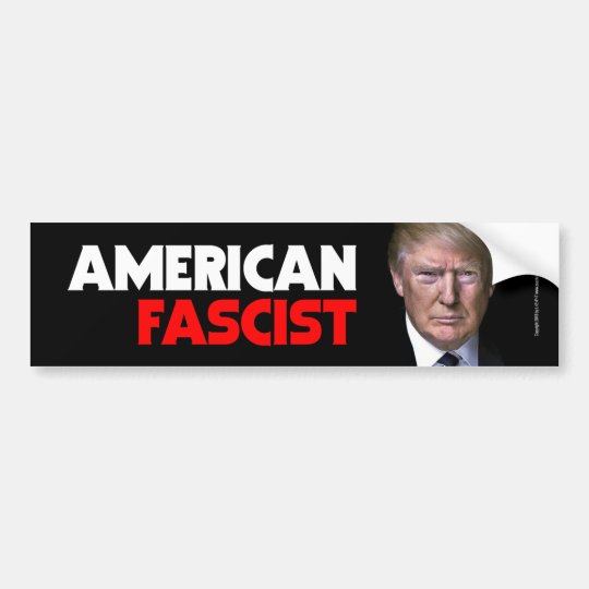 American fascist bumper sticker | Zazzle.com