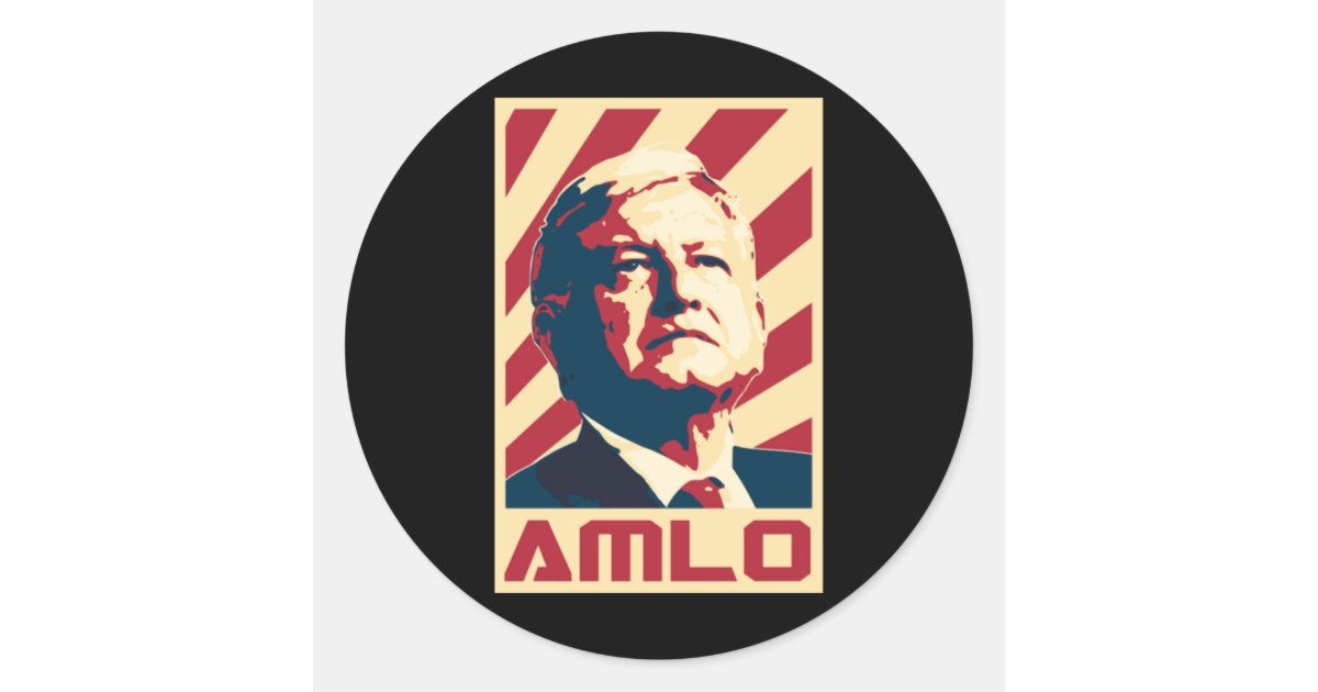 amlo presidente, classic round sticker | Zazzle