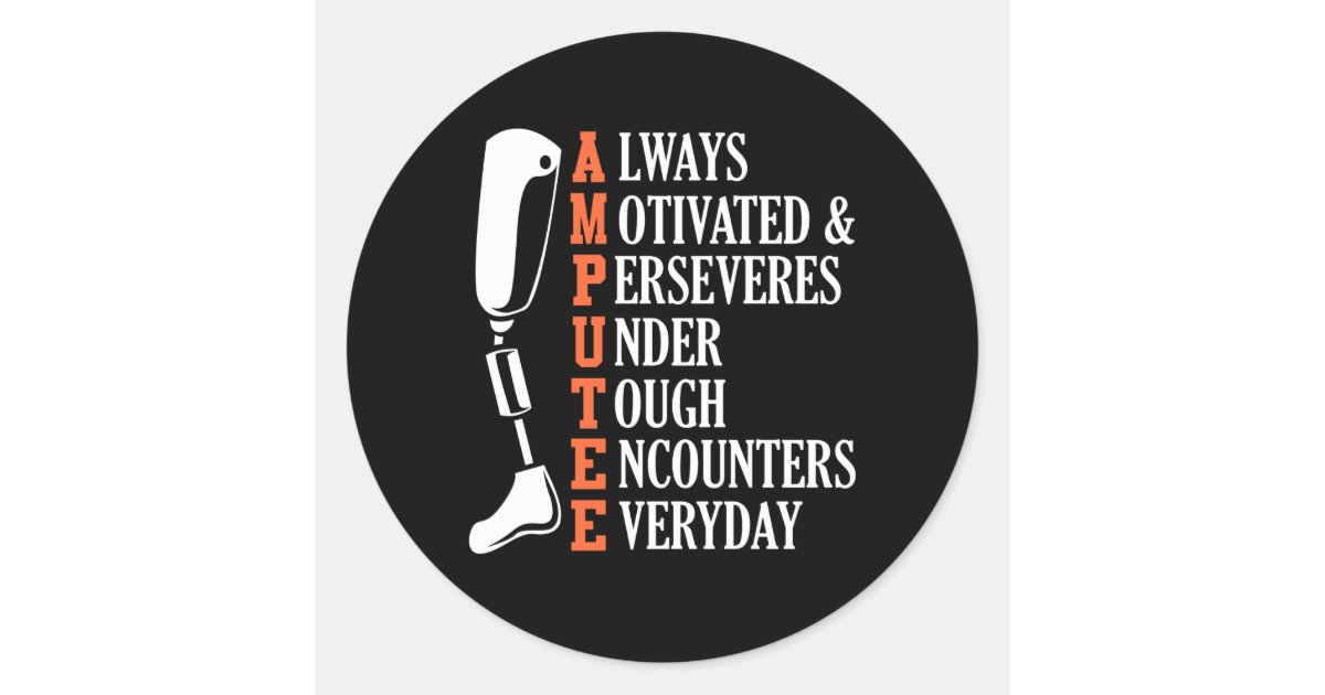 Amputee Quote Funny Leg Prosthetic Legged Surgery Classic Round Sticker ...