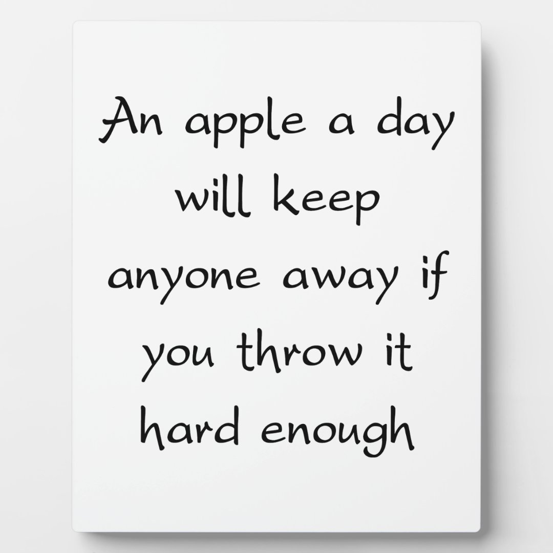 An Apple A Day Will Keep Everyone Away Plaque | Zazzle