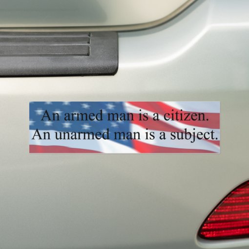 An Armed Man Is a Citizen Bumper Sticker | Zazzle