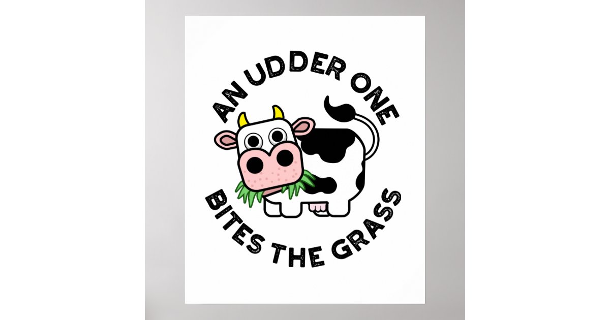 An Udder One Bites The Grass Funny Cow Pun Poster | Zazzle