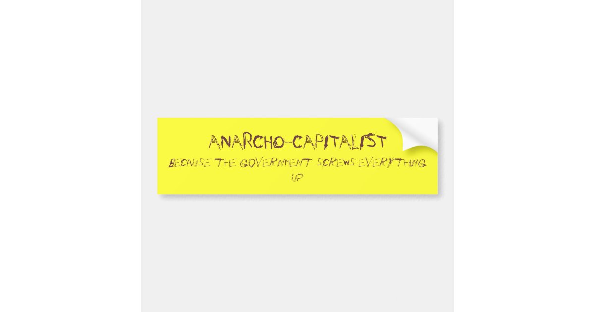 anarcho-capitalist bumper sticker | Zazzle