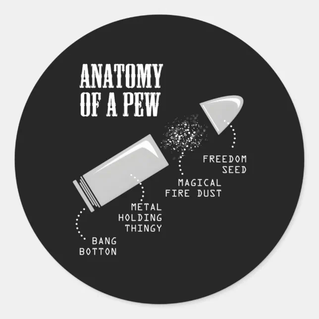 Anatomy Of A Pew Gun Weapon Bullet-Proof For Him Classic Round Sticker ...