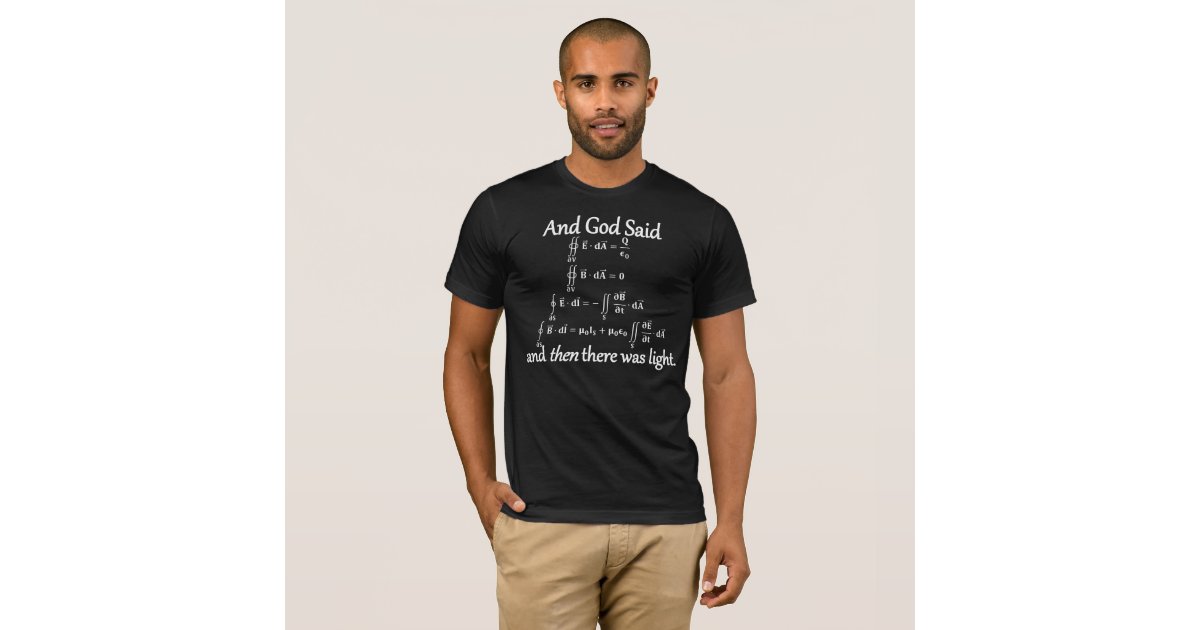 And God Said integral form of Maxwell's equations T-Shirt | Zazzle