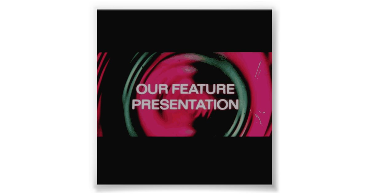 And Now, Our Feature Presentation Photo Print | Zazzle