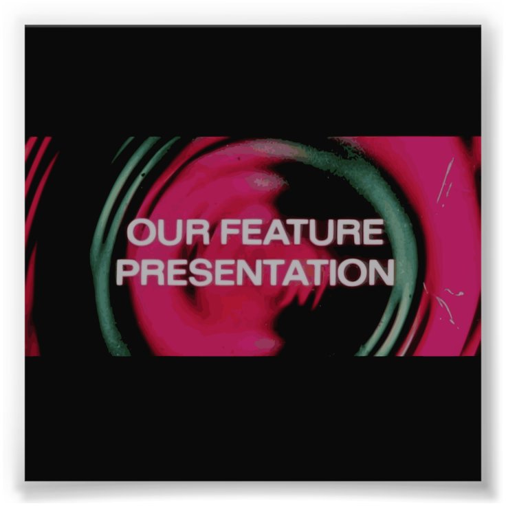 And Now, Our Feature Presentation Photo Print | Zazzle