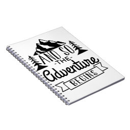 And So The Adventure Begins Notebook | Zazzle
