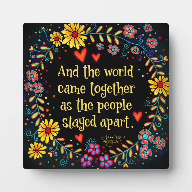 And the World Came Together Inspirivity Plaque | Zazzle