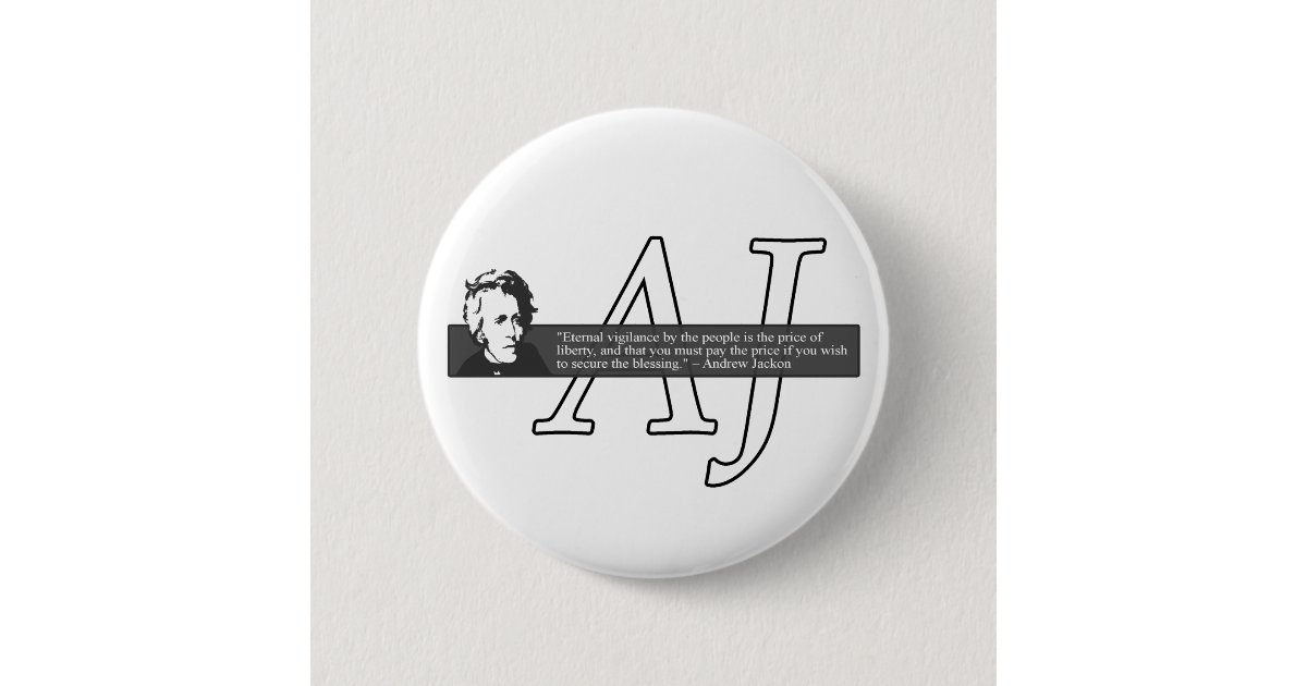 Andrew Jackson Quote Button | Zazzle