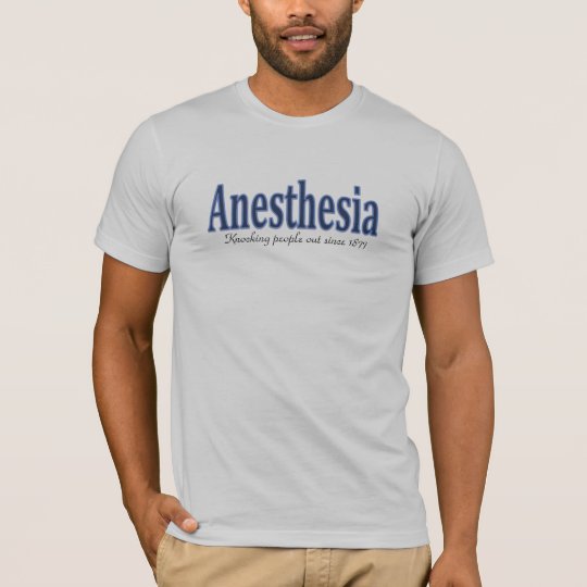 Anesthesia T-Shirt | Zazzle.com