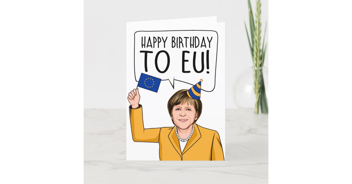ANGELA MERKEL: Happy Birthday to EU Card | Zazzle