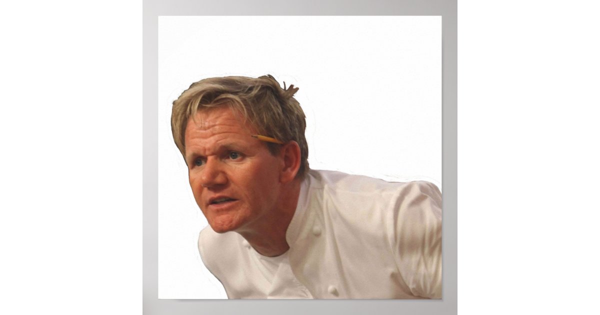 Angry Gordon Ramsay meme Poster | Zazzle