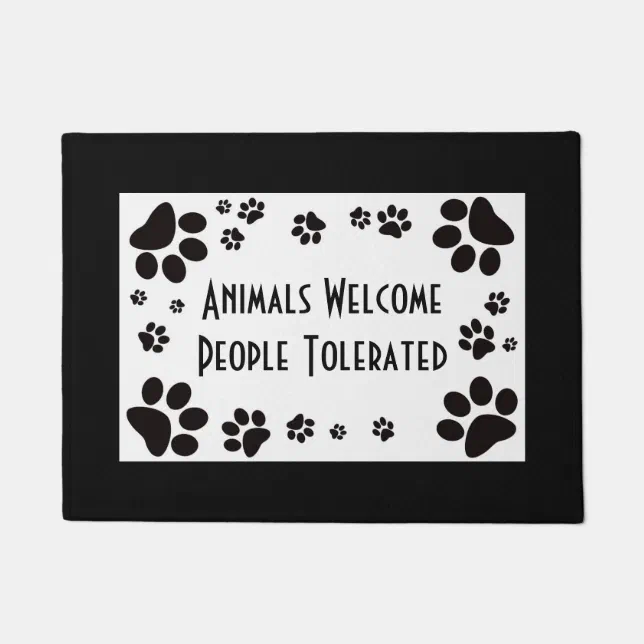 Animals Welcome, People Tolerated Door Mat | Zazzle