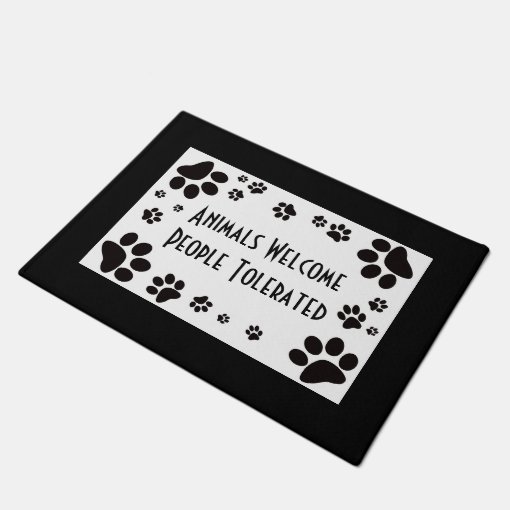 Animals Welcome, People Tolerated Door Mat | Zazzle
