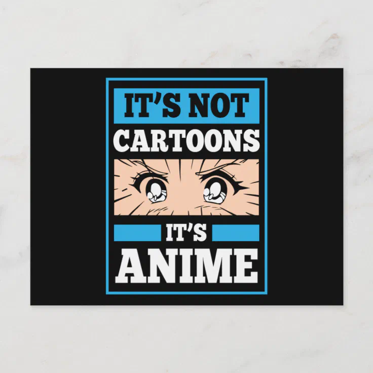 Anime Funny Quote | It's Not Cartoons It's Anime Postcard | Zazzle