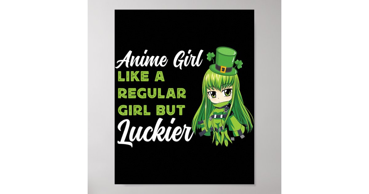 Anime Girl Like A Regular Girl But Luckier St Patr Poster | Zazzle