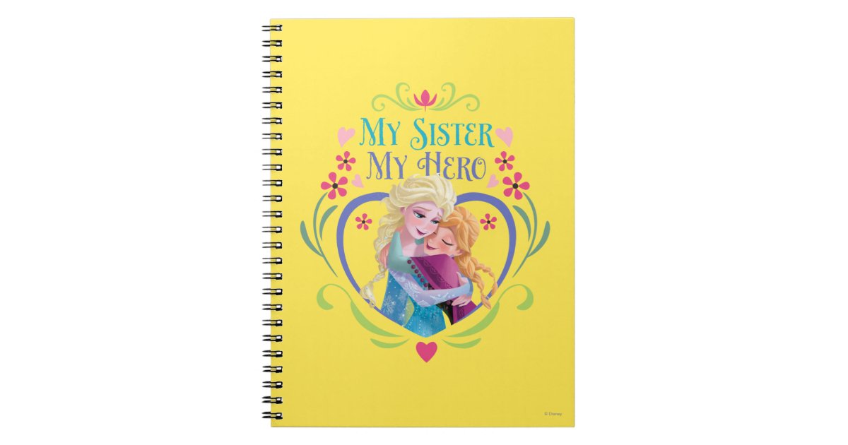 Anna and Elsa | My Sister My Hero Notebook | Zazzle