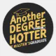 Another Degree Hotter Master's Degree Graduation Classic Round Sticker ...
