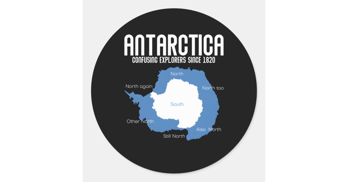 Antarctica Confusing Explorers Since 1820 Antarcti Classic Round ...