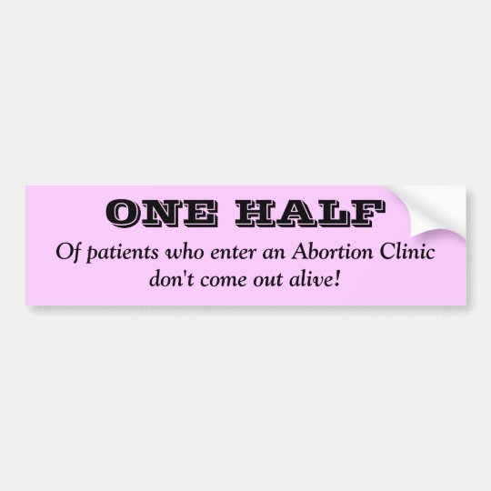 Anti Abortion Bumper Sticker | Zazzle.com