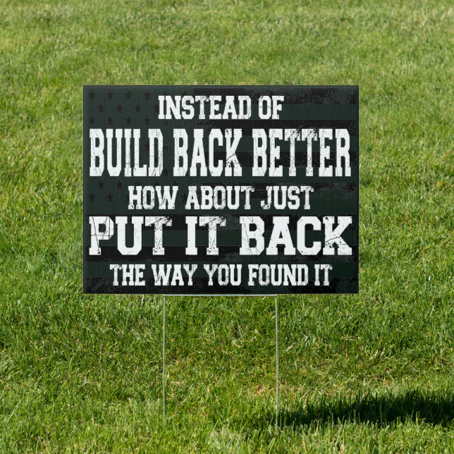 Anti Biden Instead Of Build Back Better Sign | Zazzle