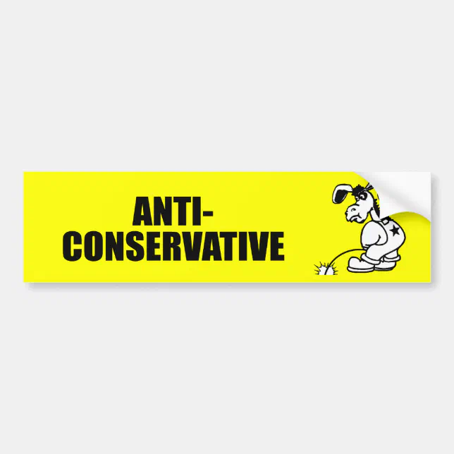Anti-Conservative Bumper Sticker | Zazzle
