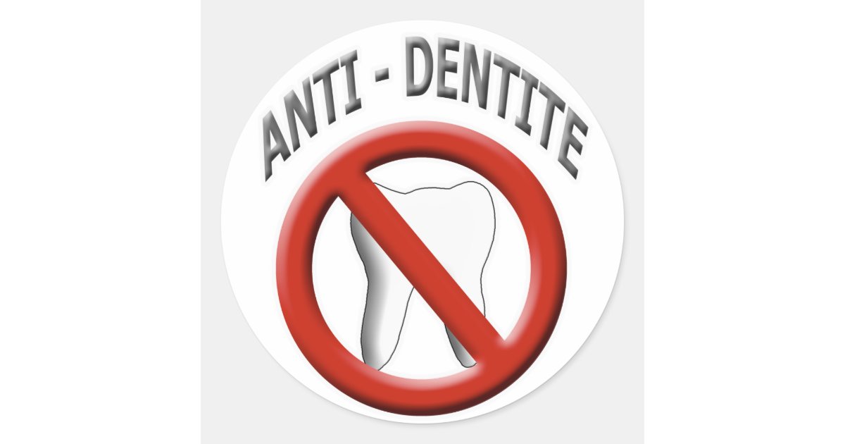 Anti Dentite Classic Round Sticker | Zazzle