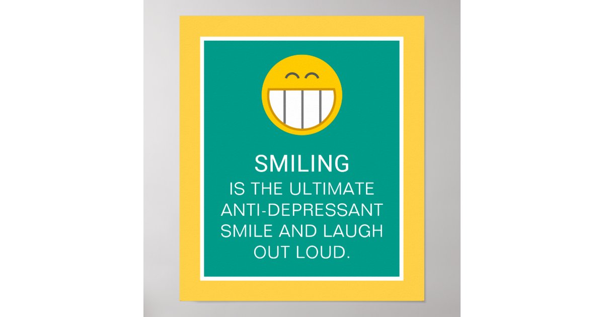 Anti Depressant Motivational Smiling Quote Poster | Zazzle