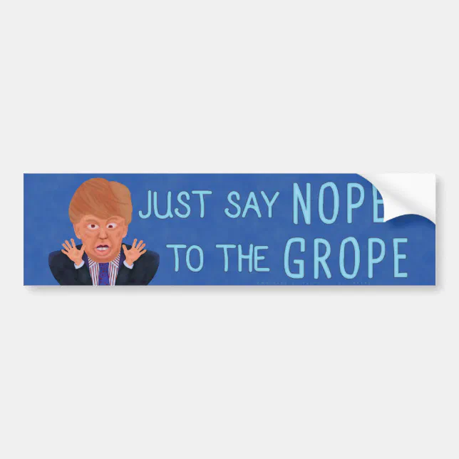 Anti Donald Trump 2024 Election Nope to the Grope Bumper Sticker | Zazzle