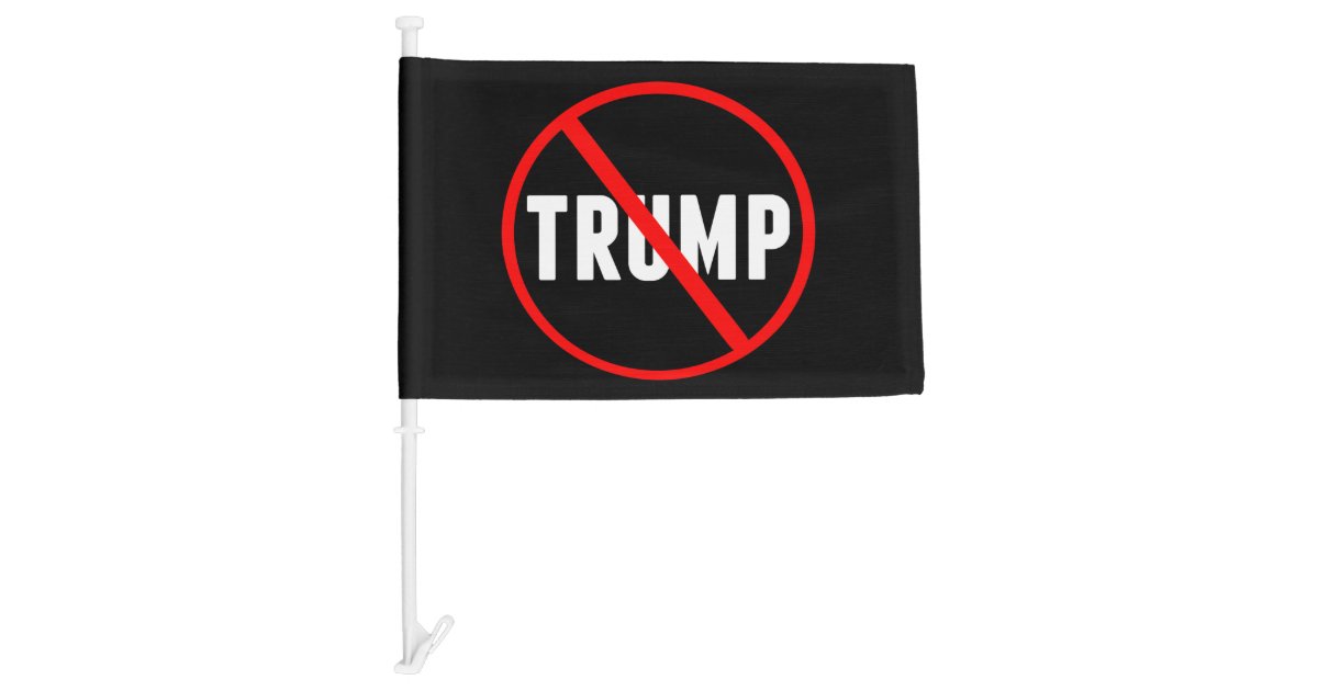 Anti Donald Trump Political Car Flag | Zazzle