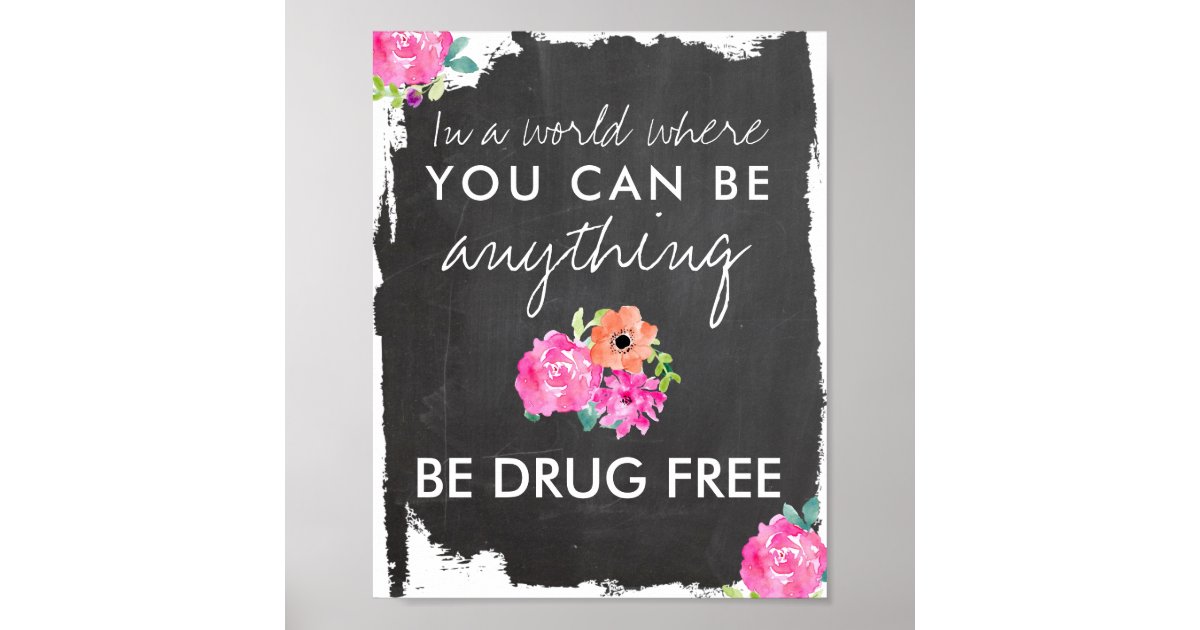Anti Drugs Chalkboard and Floral Be Drug Free Poster | Zazzle