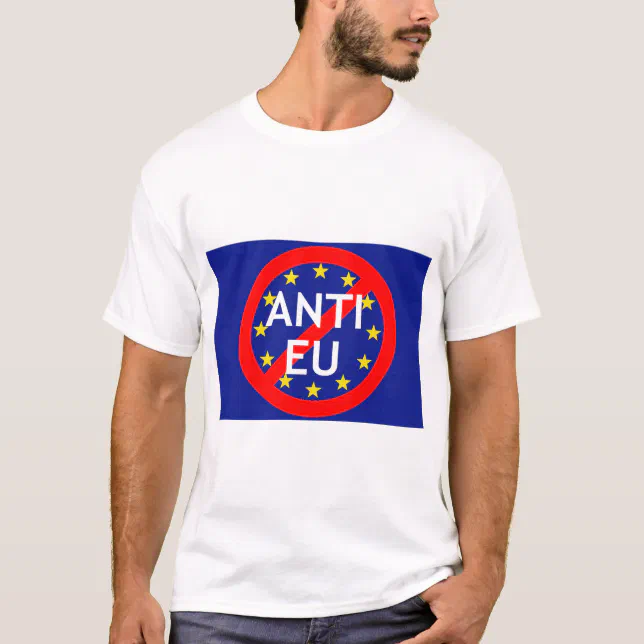 Anti-EU T-Shirt | Zazzle