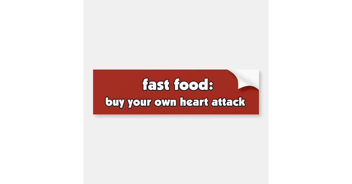 Anti Fast Food Heart Attack Bumper Sticker | Zazzle