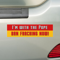 Anti-Fracking Pope Bumper Sticker | Zazzle