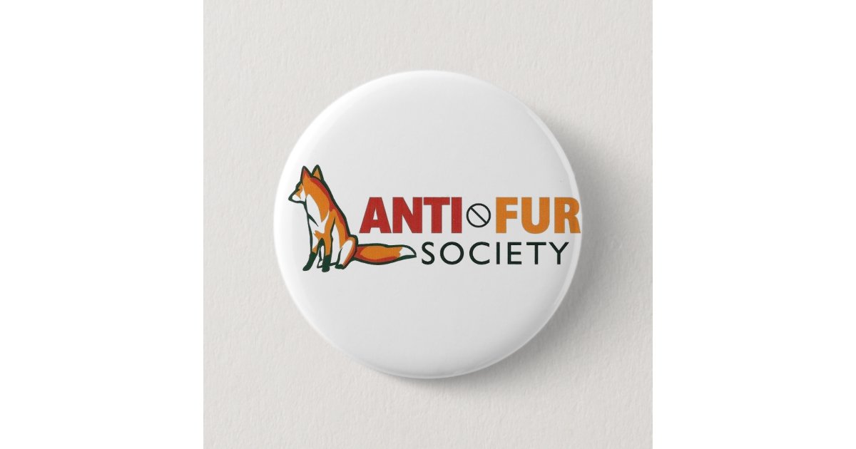 Anti-Fur Society Pinback Button | Zazzle