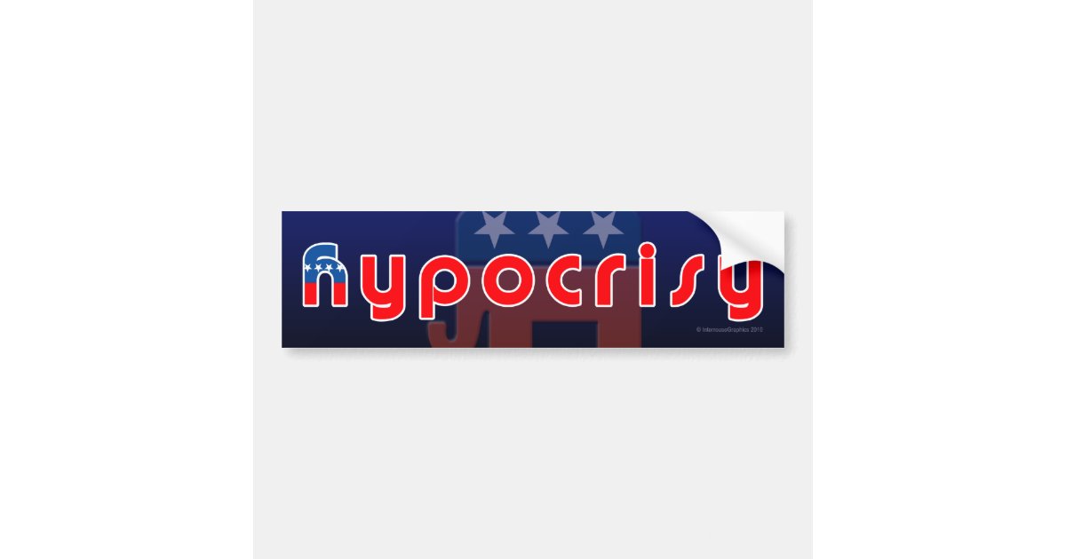 Anti-GOP Hypocrisy Bumper Sticker | Zazzle