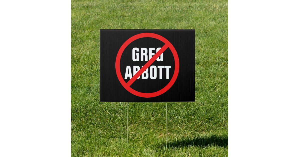 Anti Greg Abbott Vote Him Out Texas Political Yard Sign | Zazzle