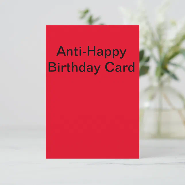 Anti-Happy Birthday Card | Zazzle