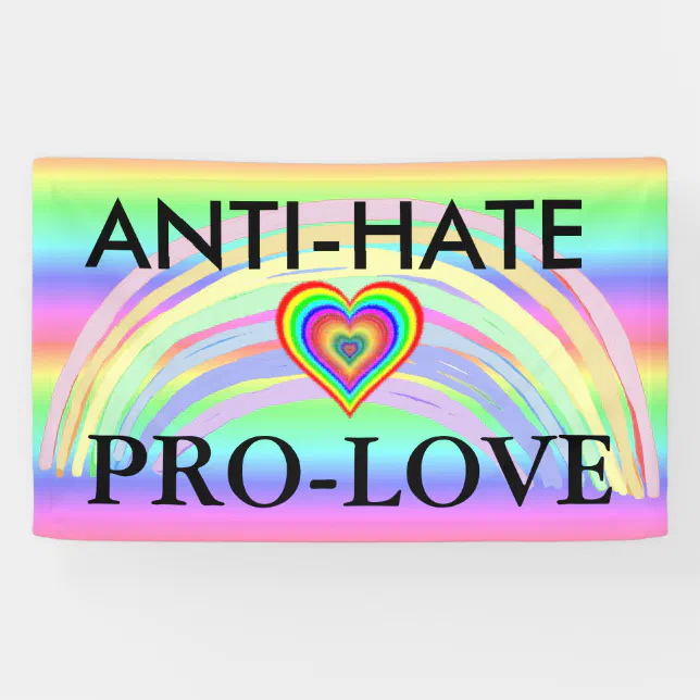Anti-Hate Pro-Love Protest LGBT Rainbow Banner | Zazzle