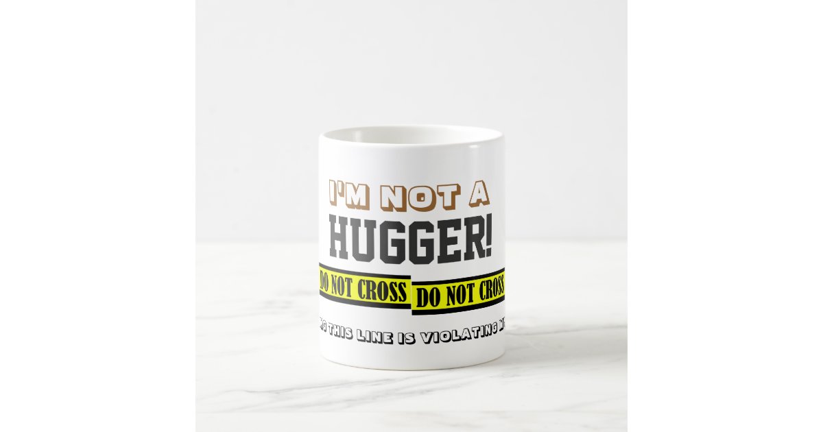 Anti-Hugs Coffee Mug | Zazzle