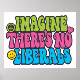 Anti-Liberals Poster | Zazzle