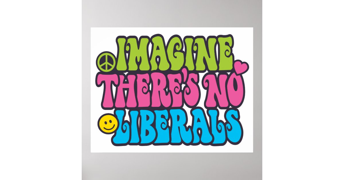 Anti-Liberals Poster | Zazzle