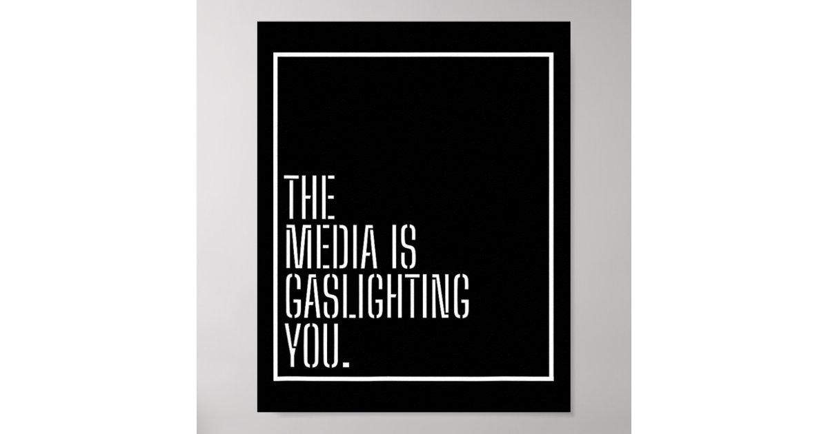Anti News Media Manipulation Gaslight Political Ga Poster | Zazzle