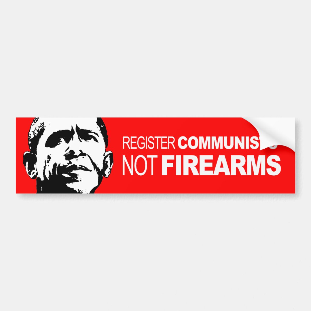 Anti-Obama - Register Communists Not Firearms Bumper Sticker | Zazzle