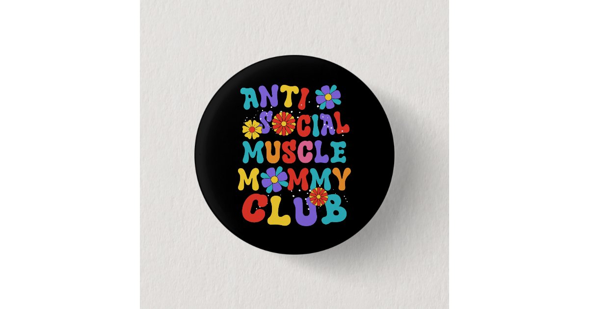 Anti Social Muscle Mommy Club Groovy Pump Cover Gy Button | Zazzle