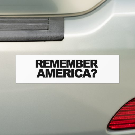 ANTI terrorism "'REMEMBER AMERICA' FUNNY POLITICAL Bumper Sticker | Zazzle