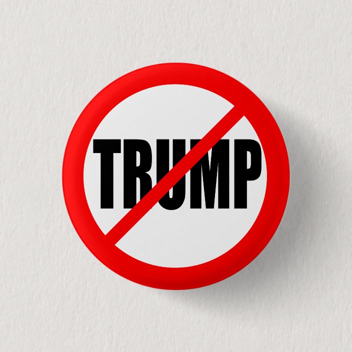 ANTI-TRUMP BUTTON | Zazzle.com